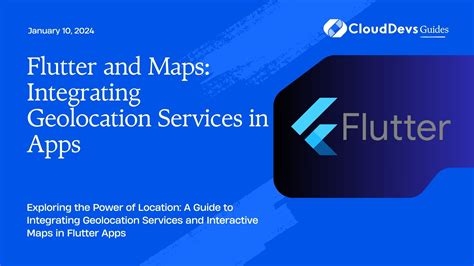 Flutter And Maps Integrating Geolocation Services In Apps