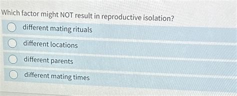 Solved Which Factor Might NOT Result In Reproductive Chegg Com