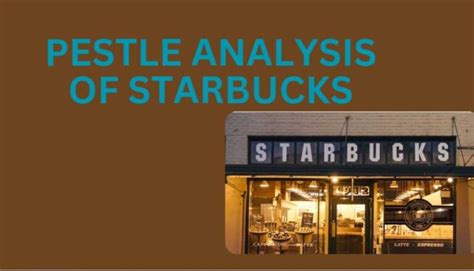PESTLE Analysis Of Starbucks PESTLE ANALYSIS OF COMPANIES AND BRANDS