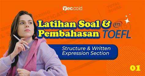 Latihan Soal Dan Pembahasan Toefl Structure And Written Expression