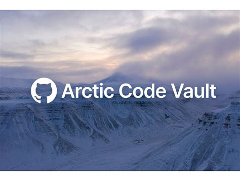 Github Takes The First Steps To Archive Open Source In The Arctic