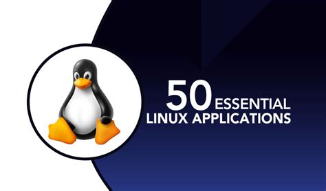 50 Essential Linux Applications Linuxways