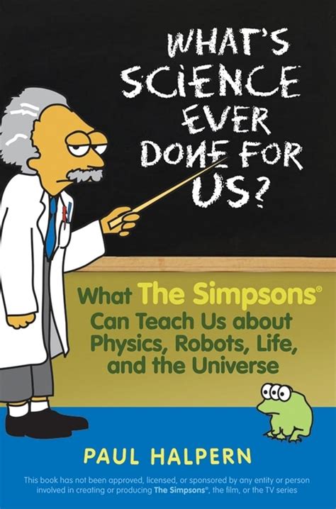 Whats Science Ever Done For Us What The Simpsons Can Teach Us About