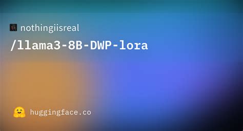 Nothingiisreal Llama B DWP Lora At Main