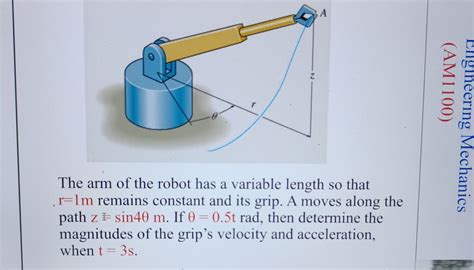 The Arm Of The Robot Has A Variable Length So That R1 M Remains Constant And Its Grip A Moves