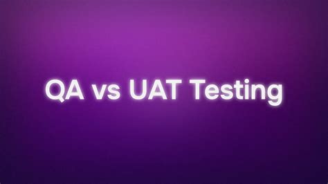 qa vs uat user acceptance testing explained