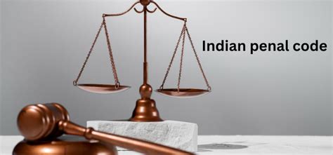 Decoding The Indian Penal Code Key Provisions And Insights