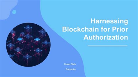 Harnessing Blockchain For Prior Authorization Ppt Example St Ai