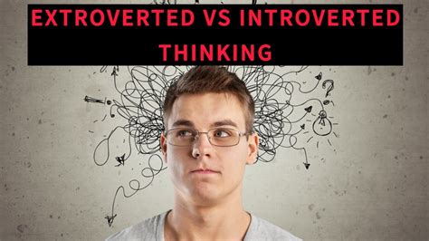 Extroverted Thinking Vs Introverted Thinking Youtube