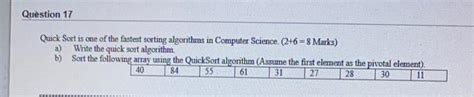 Solved Question 17 Quick Sort Is One Of The Fastest Sorting