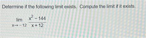 Solved Determine If The Following Limit Exists Compute The