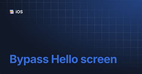 Bypass Hello Screen Ios