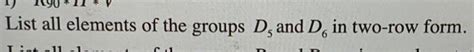 Solved List All Elements Of The Groups D5 And D6 In Two Row