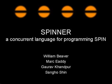 Spinner A Concurrent Language For Programming Spin William