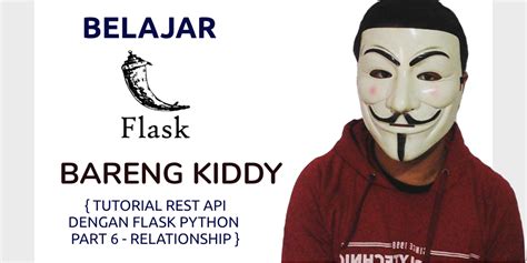 Tutorial Restful Api Dengan Flask Python Part 6— Relationship By