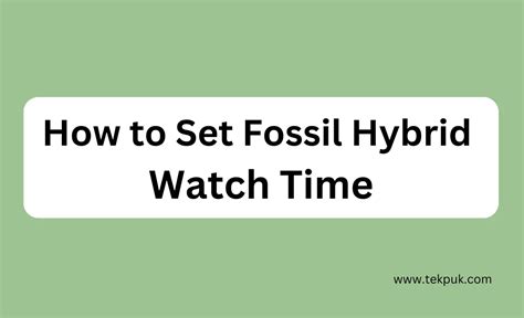 How To Set Fossil Hybrid Watch Time Tekpuk News Reviews Tips And How To S Tekpuk