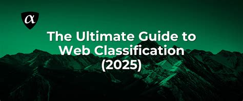 The Ultimate Web Classification Guide 2025 Alphamountainai