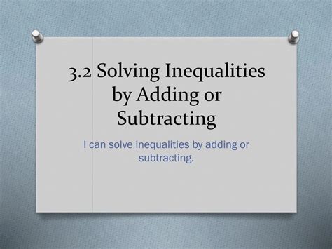 Ppt 32 Solving Inequalities By Adding Or Subtracting Powerpoint