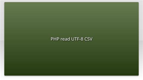 Php Read Utf 8 Csv Youtube