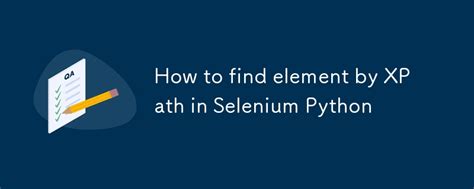 How To Find Element By Xpath In Selenium Python Python Tutorial Phpcn