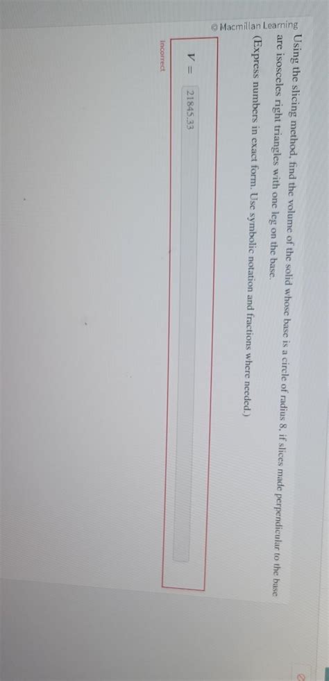 Solved Using The Slicing Method Find The Volume Of The Chegg