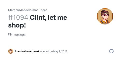 Clint Let Me Shop · Issue 1094 · Stardewmoddersmod Ideas · Github
