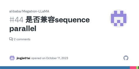 是否兼容sequence Parallel · Issue 44 · Alibabamegatron Llama · Github