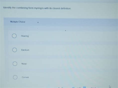 Identify The Combining Form Myring O With Its Closest Definition Multiple Choice Hearing