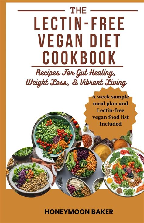 The Lectin Free Vegan Diet Cookbook Recipes For Gut Healing Weight Loss And Vibrant Living