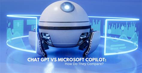 Chatgpt Vs Microsoft Copilot How Do They Compare