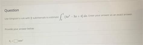 solved question use simpson s rule with 2 subintervals to