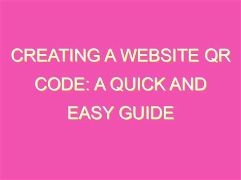 Creating A Website QR Code A Quick And Easy Guide Kurrently