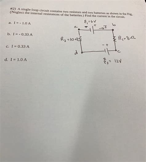 Solved 2 A Single Loop Circuit Contains Two Resistors And