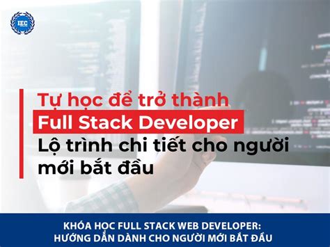 Khóa Học Full Stack Web Developer Hướng Dẫn Dành Cho Người Mới Bắt Đầu