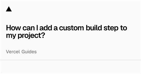 How Can I Add A Custom Build Step To My Project