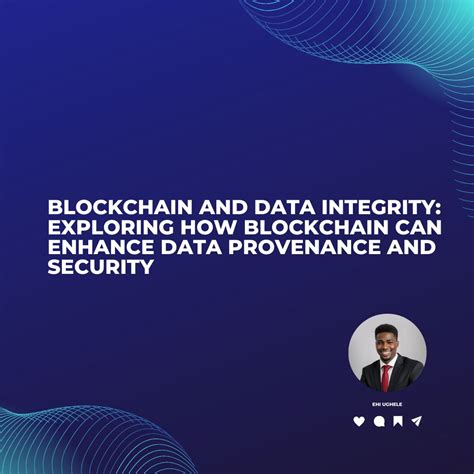 How Blockchain Can Boost Data Integrity Ehibhahiemen Ughele Posted On