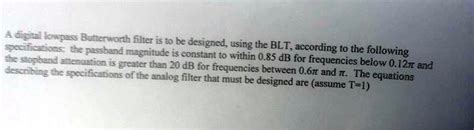 A Digital Lowpass Butterworth Filter Is To Be Designed Using The Blt