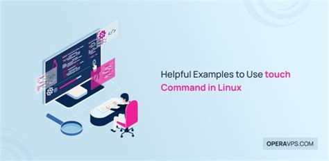 Helpful 12 Examples To Use Touch Command In Linux