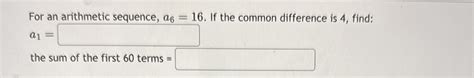 Solved For An Arithmetic Sequence A6 16 ﻿if The Common