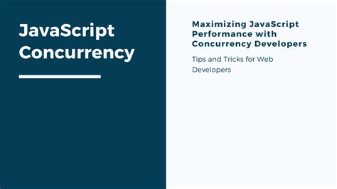 Maximizing Javascript Performance With Concurrency Tips And Tricks For