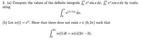 Solved A Compute The Values Of The Definite Integrals Chegg Com