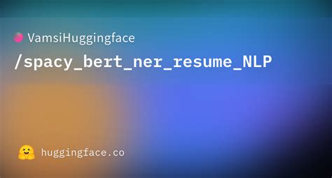 Vamsihuggingface Spacy Bert Ner Resume Nlp At Main