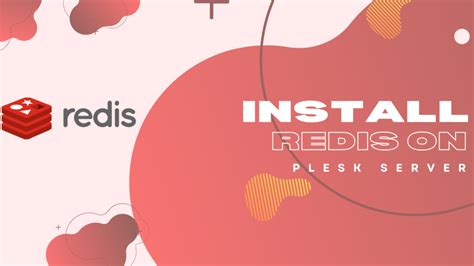 How To Install Redis On Plesk And Make Your Websites Fast Sideservers Articles