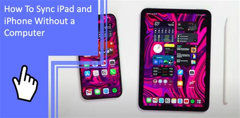 How To Sync IPad And IPhone Without A Computer