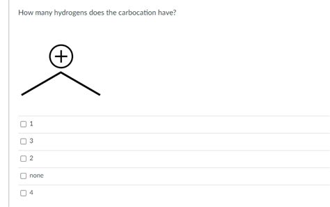 Solved How Many Hydrogens Does The Carbocation Have 1 3 2