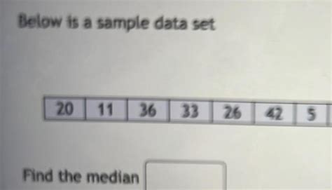 Answered Below Is A Sample Data Set 20 11 36 33 26 Find The Median 42