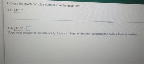 solved express the given complex number in rectangular form