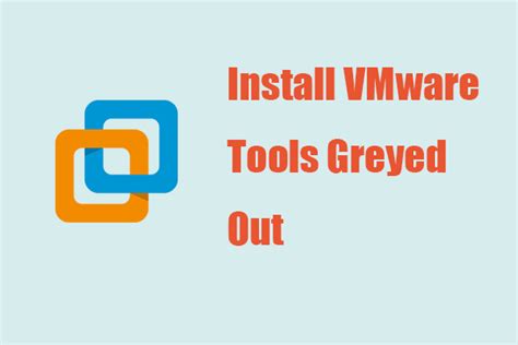 Install Vmware Tools Greyed Out Easy And Useful Fixes Here