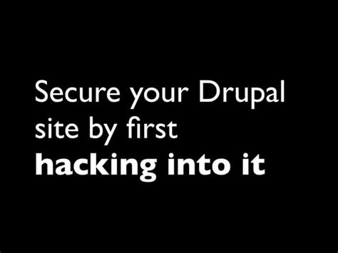 Hack Into Drupal Sites Or How To Secure Your Drupal Site Pdf