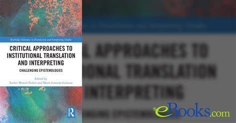 Critical Approaches To Institutional Translation And Interpreting